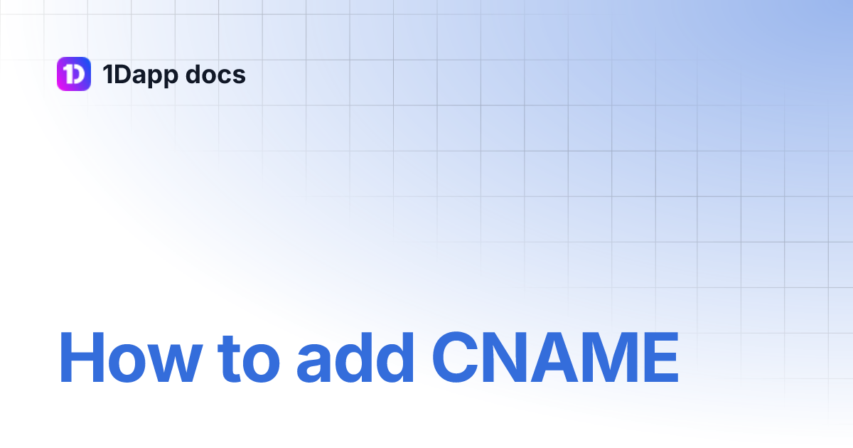 How to add CNAME | 1Dapp docs