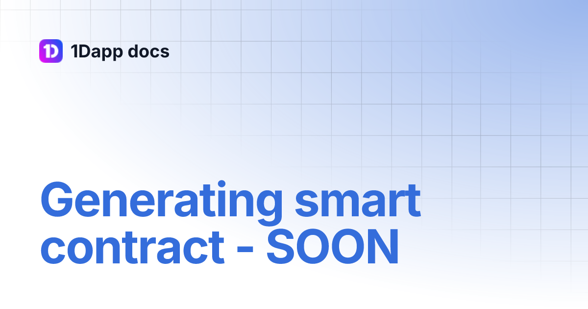 Generating smart contract - SOON | 1Dapp docs