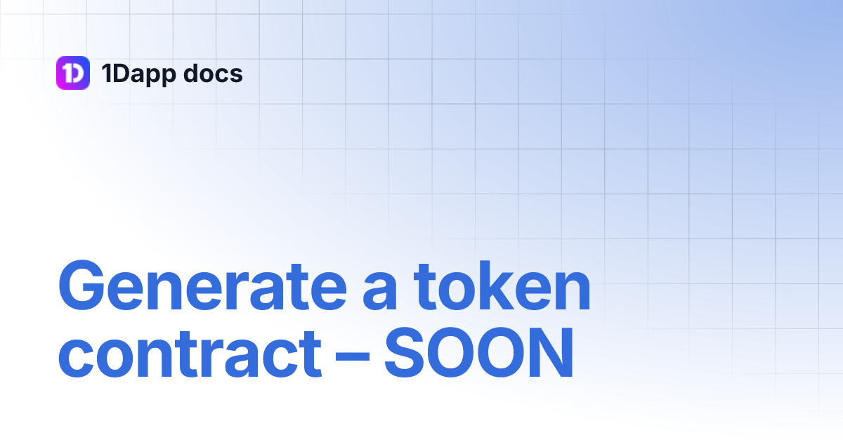Generate a token contract – SOON | 1Dapp docs